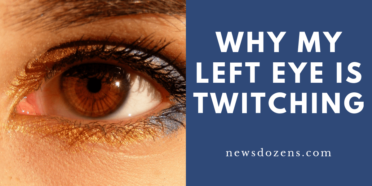 Why My Left Eye Is Twitching Ways To Treat It NewsDozens Why My Left Eye Is Twitching Ways To Treat It NewsDozens