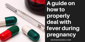 A guide on how to properly deal with fever during pregnancy - NewsDozens